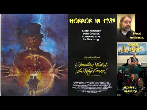 Horror in 1983: Something Wicked This Way Comes with Howard Green Nathaniel Thompson Bruce Holecheck