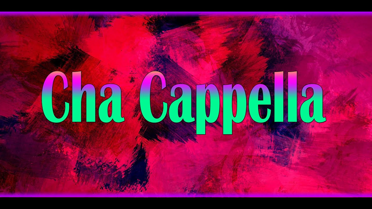 Cha Cappella – Jimmy Fontanez #Desenfoque - YouTube