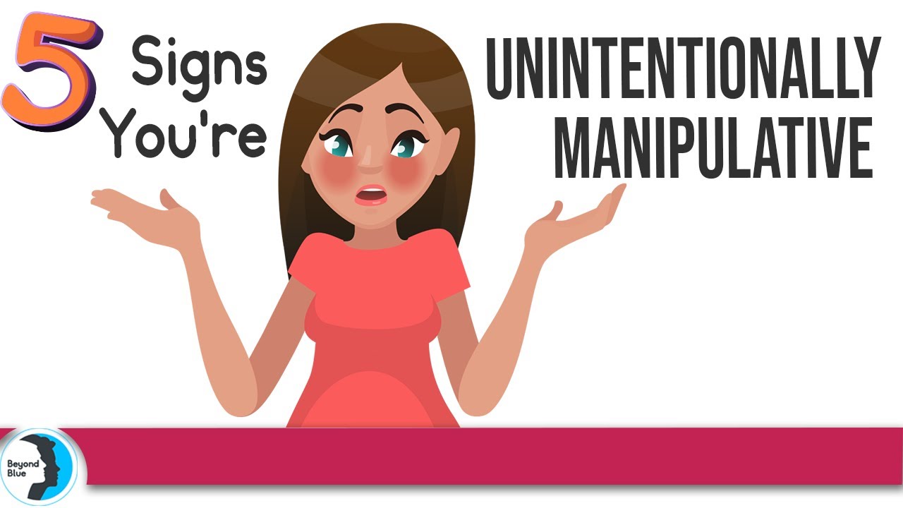 You Are Unintentionally Manipulative: See 5 Signs - YouTube