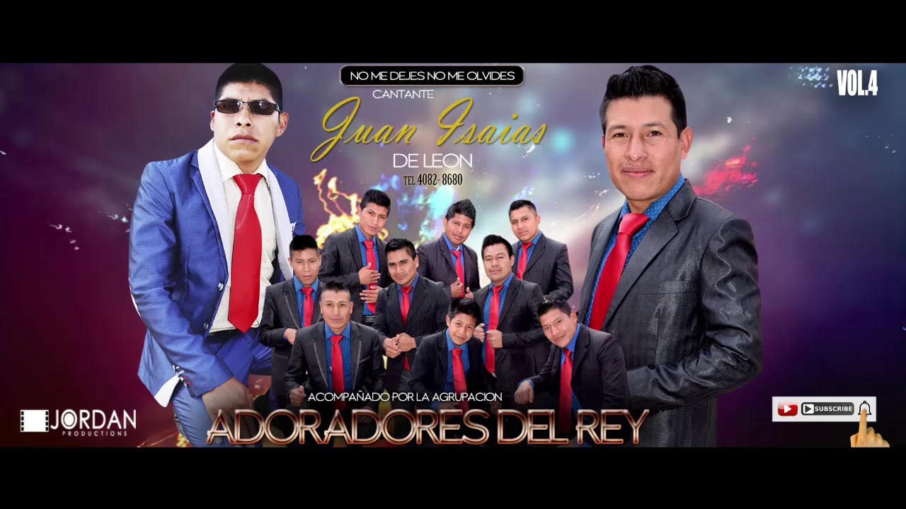 CANTANTE JUAN ISAIAS DE LEON VOL.4 NO ME DEJES NO ME OLVIDES - YouTube