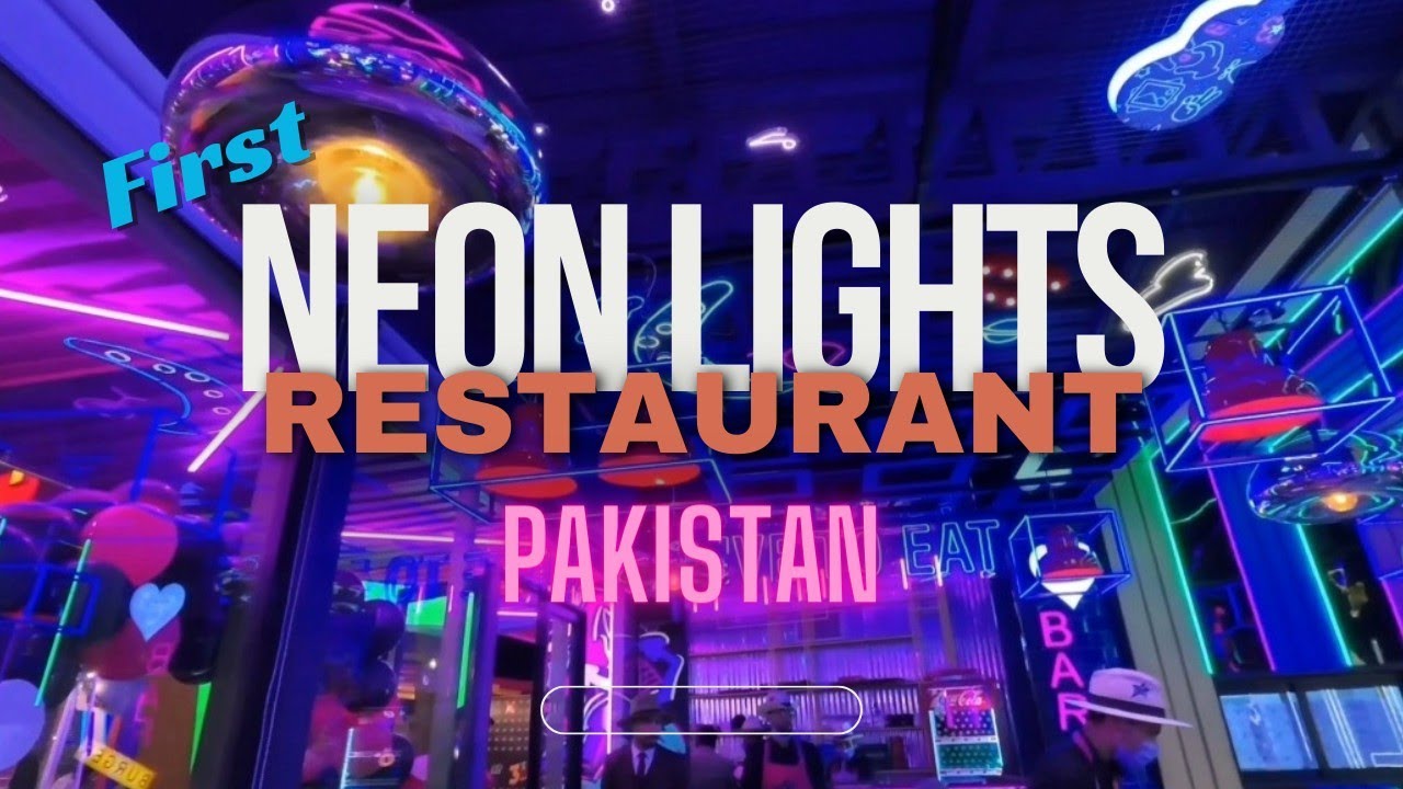 First Neon Lights Restaurant in Pakistan | DHA Islamabad | Must Watch ...