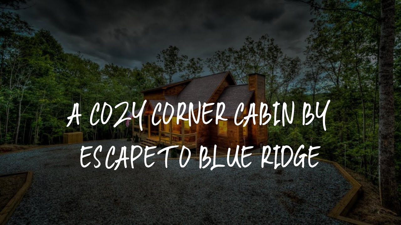 A Cozy Corner Cabin by Escape to Blue Ridge Review - Blue Ridge ...