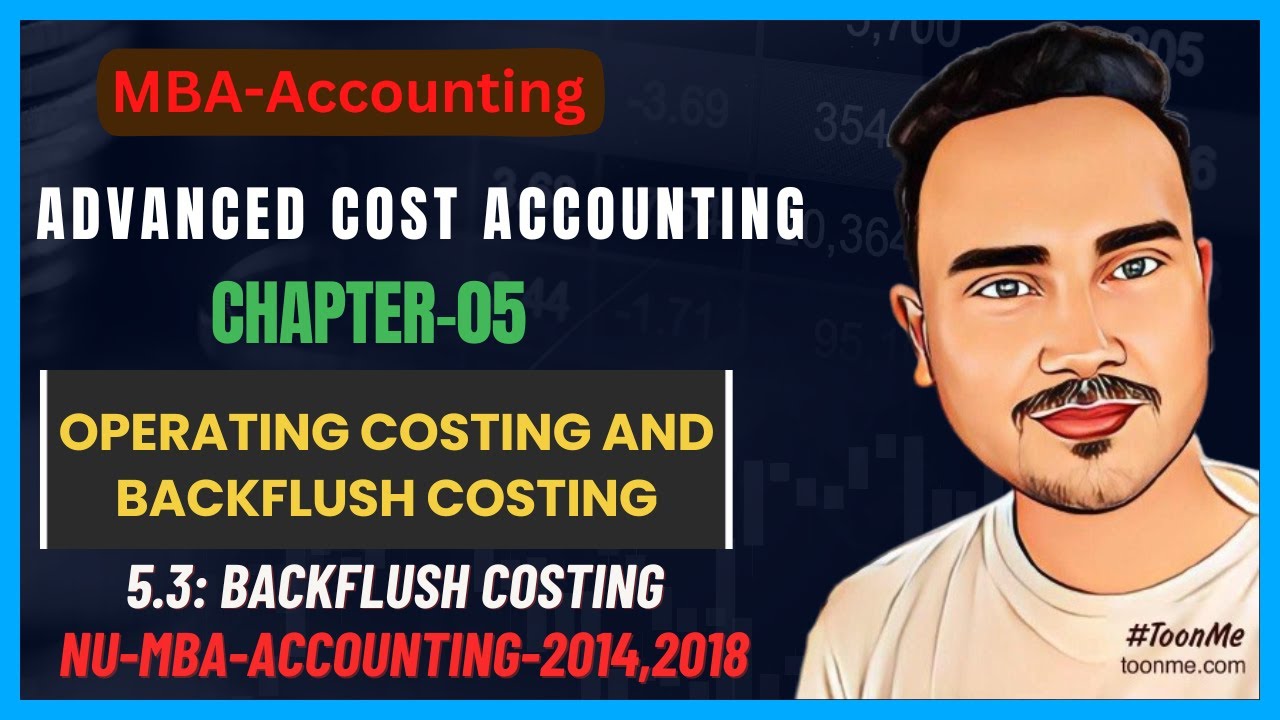 Operating costing and backflush costing II Advanced Cost Accounting chapter 5 II Part 5 II - YouTube