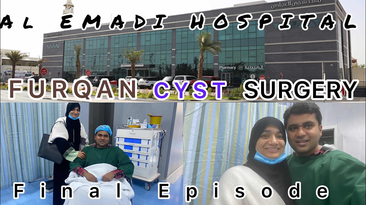 Furqan Cyst Surgery At Al Emadi Hospital In Doha | Final Episode ...