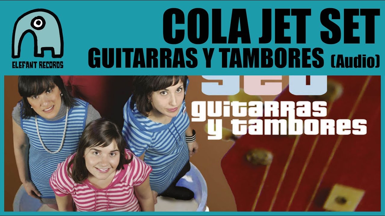COLA JET SET - Guitarras Y Tambores [Audio] - YouTube