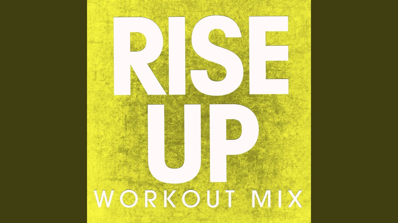 Rise Up (Workout Mix) - YouTube