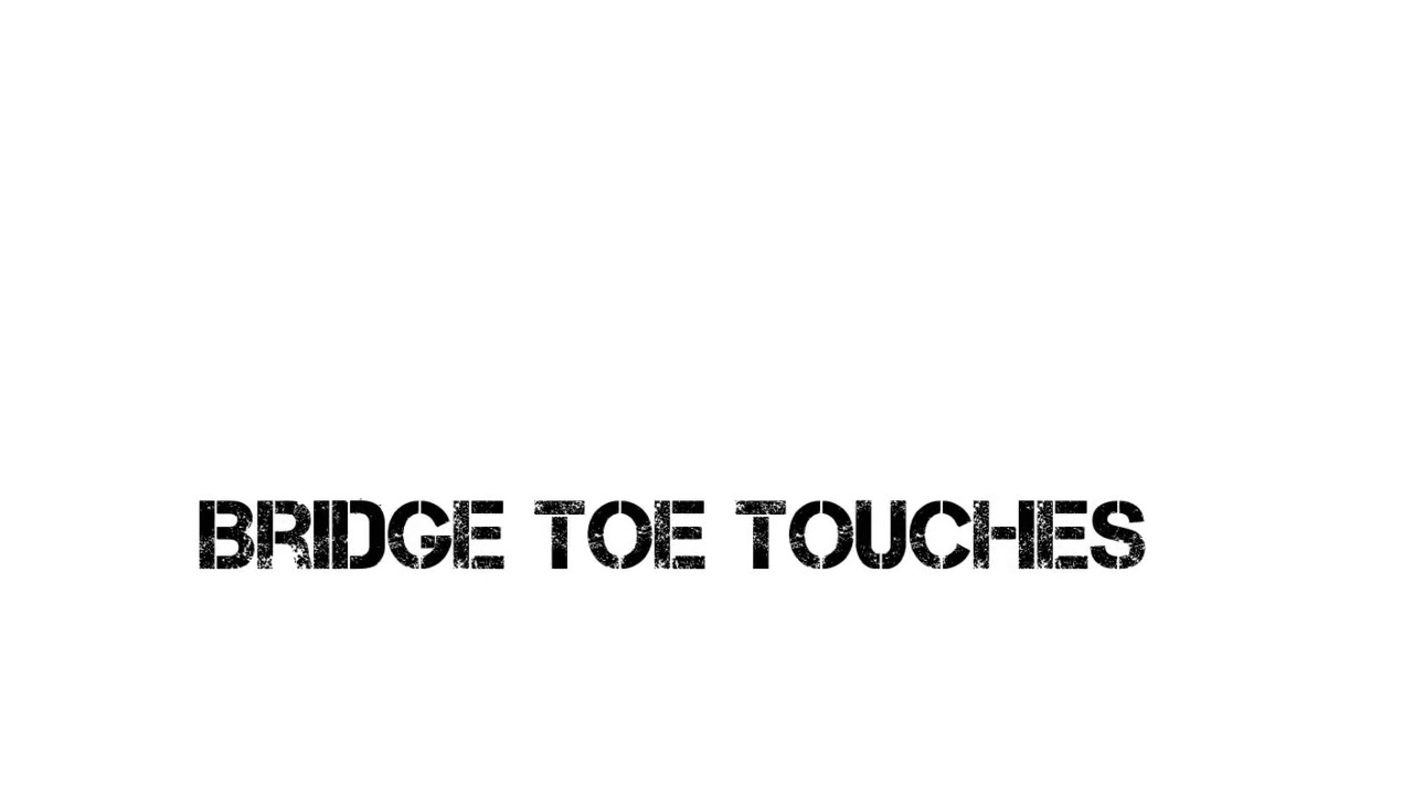 Bridge toe touches - YouTube