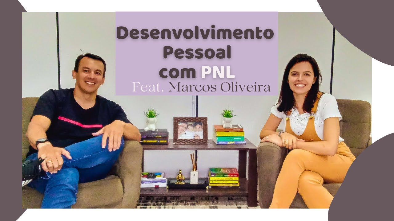 DESENVOLVIMENTO PESSOAL com PNL | Feat. MARCOS OLIVEIRA. - YouTube