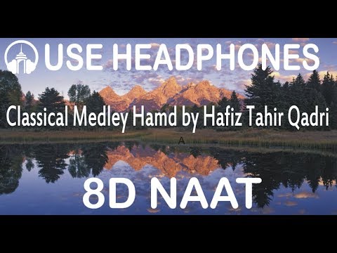 Classical Medley Hamd by Hafiz Tahir Qadri 2019 | 8D Naat | 8D Islamic ...