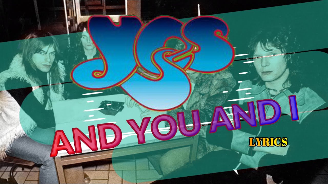 YES - And You And I - Lyrics - YouTube