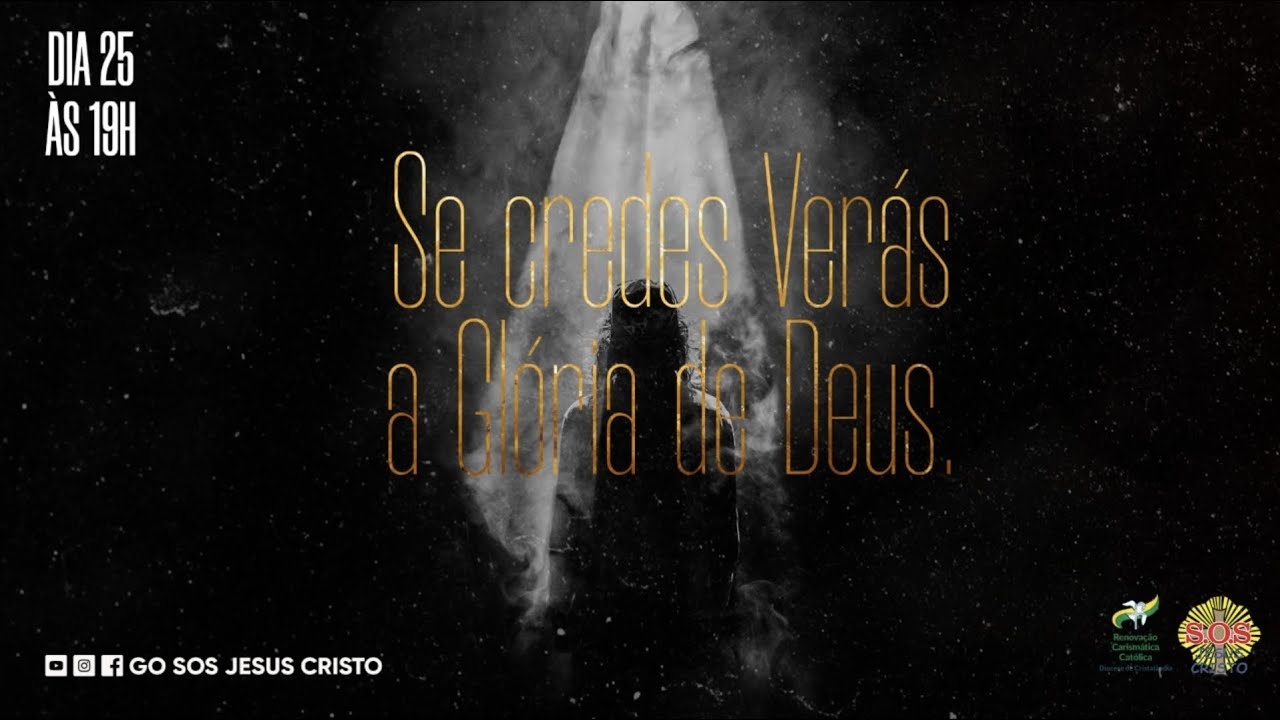 GO-SOS Jesus Cristo: Se Credes Verás a Glória de Deus - YouTube