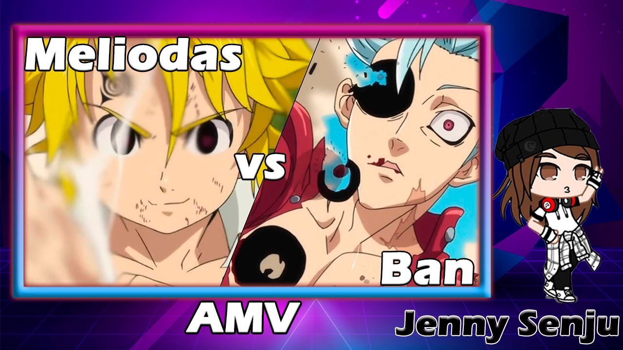 Meliodas vs Ban // AMV - YouTube
