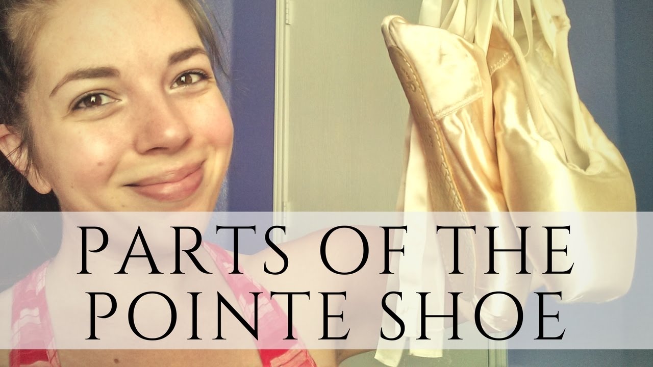 Parts of a Pointe Shoe | Ballet Basics - YouTube