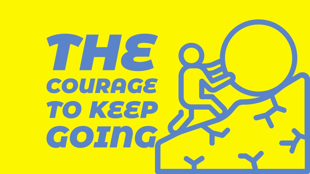 "Never Give Up - The Courage to Keep Going” - YouTube