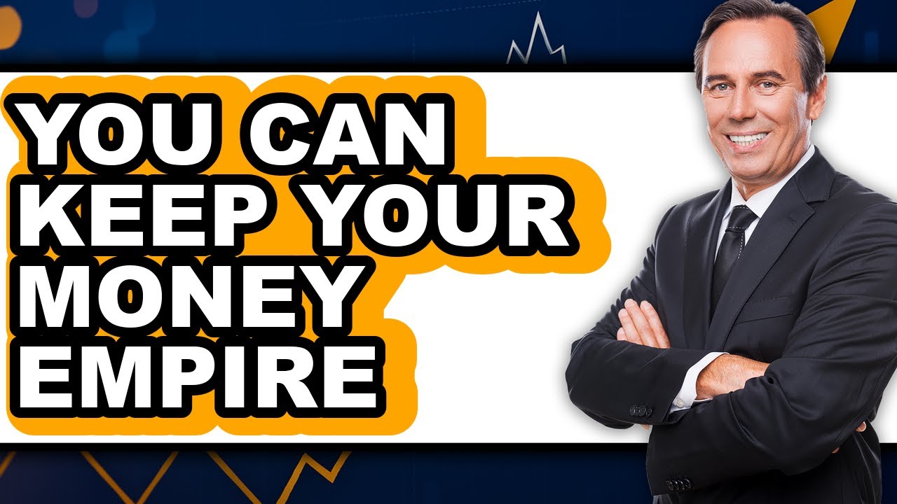You Can Keep Your Money Empire (New 2025) - YouTube