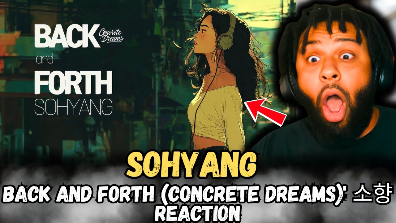 Sohyang – Back and Forth (Concrete Dreams) [REACTION] | Her Voice is ...