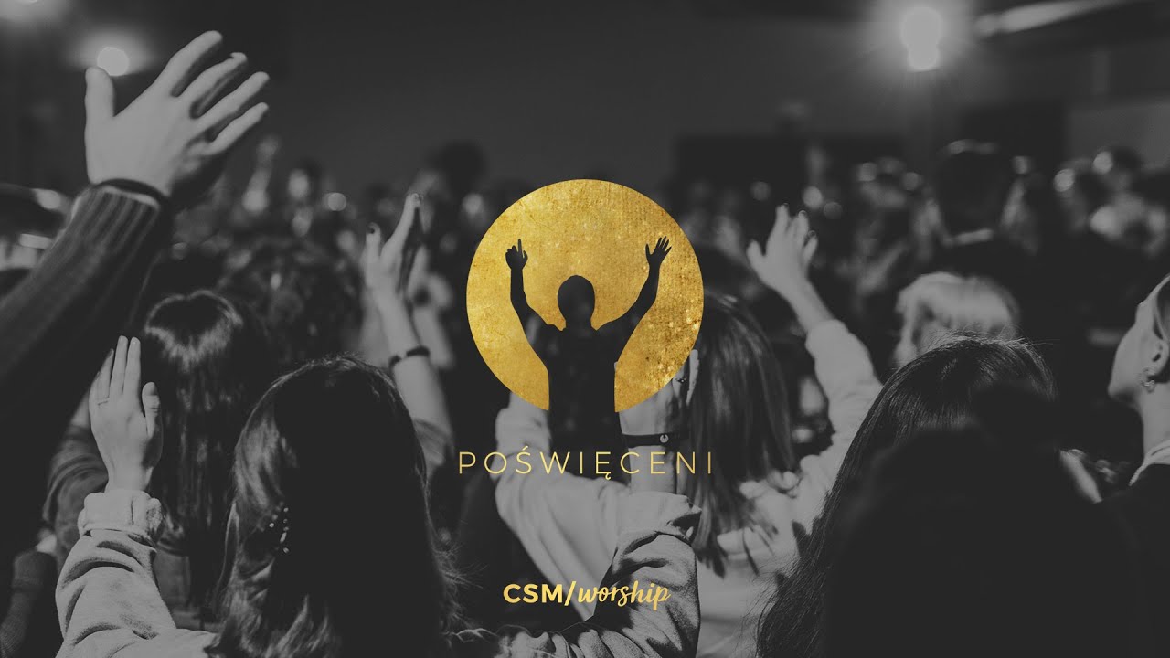 CSM/worship – Live Session #POŚWIĘCENI - YouTube