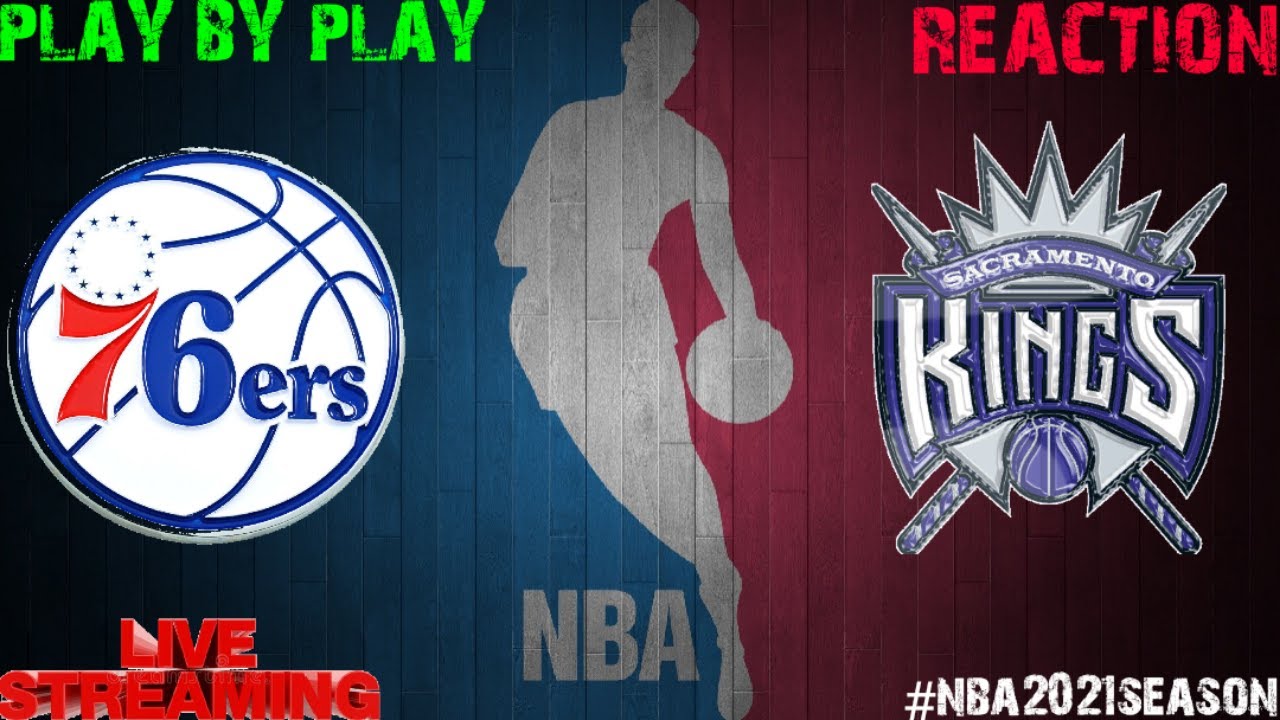NBA 2021 SEASON | PHILADELPHIA SEVENTY SIXERS VS SACRAMENTO KINGS ...