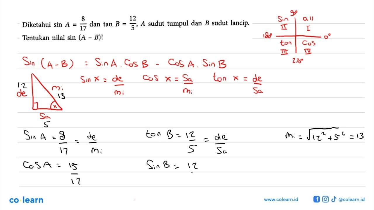 Diketahui sin A=8/17 dan tan B=12/5, A sudut tumpul dan B sudut lancip. Tentukan nilai sin(A-B ...