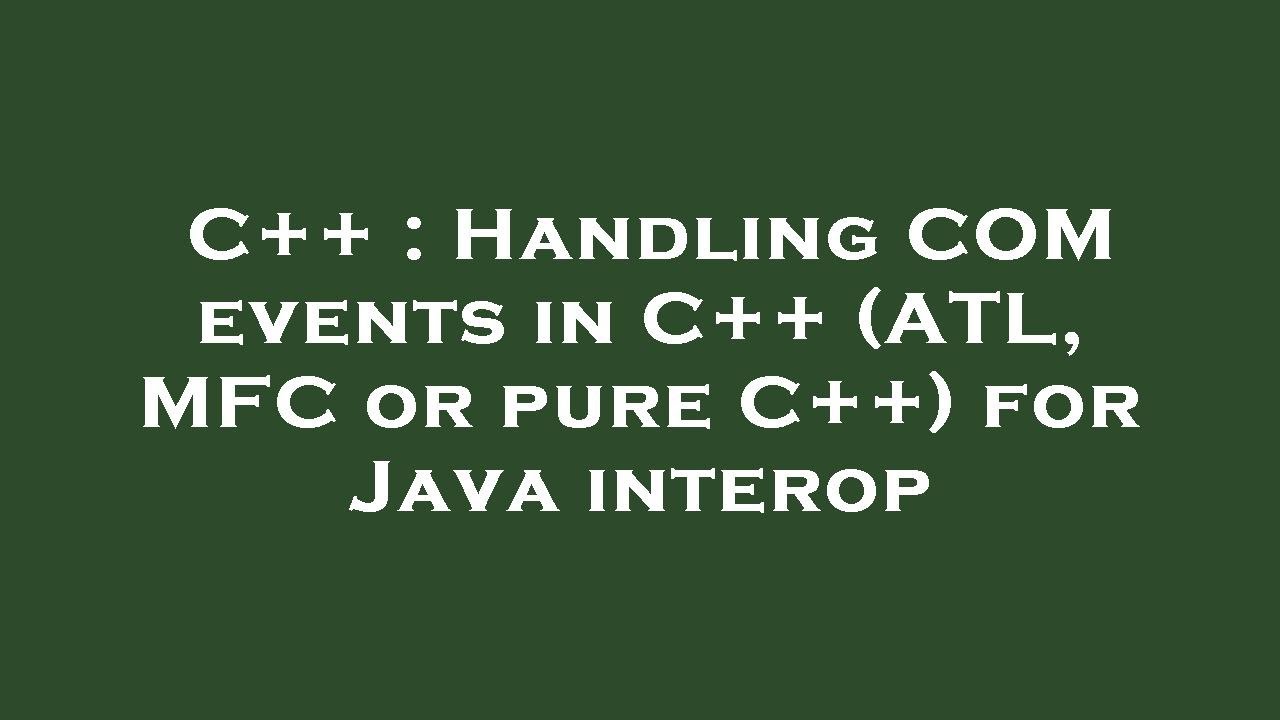 C++ : Handling COM events in C++ (ATL, MFC or pure C++) for Java interop - YouTube