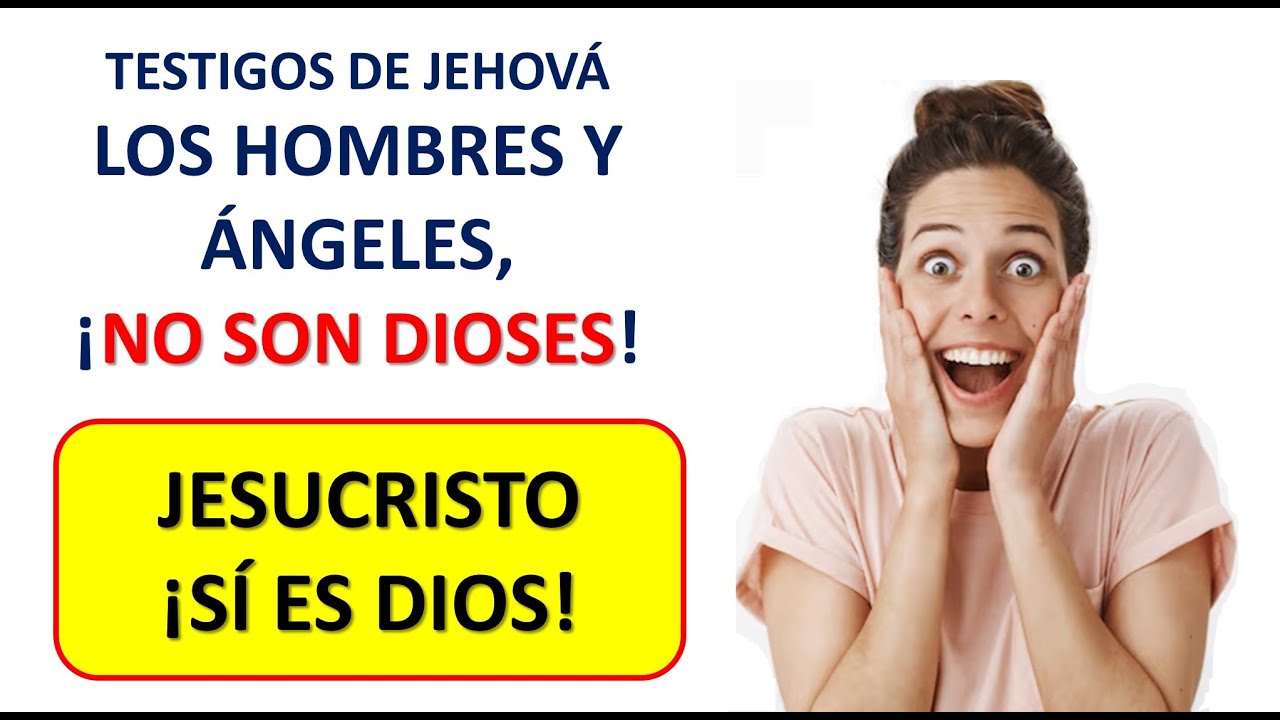 TESTIGOS DE JEHOVÁ, LOS HOMBRES Y ÁNGELES NO SON DIOSES - YouTube