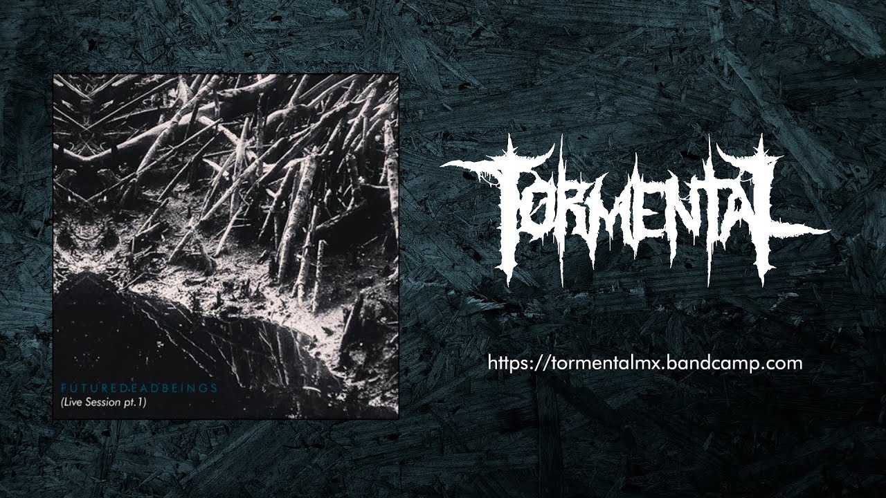 Tormental - Future Dead Beings Pt. 1 (@ITESM) - YouTube