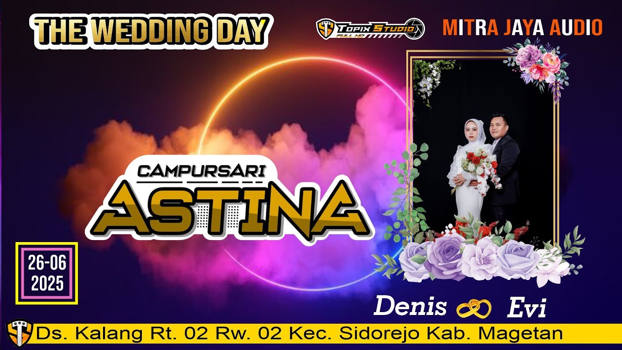 03 LIVE TOPIX STUDIO WEDDING DENIS & EVI || CS ASTINA || MITRA JAYA AUDIO || KALANG MAGETAN ...