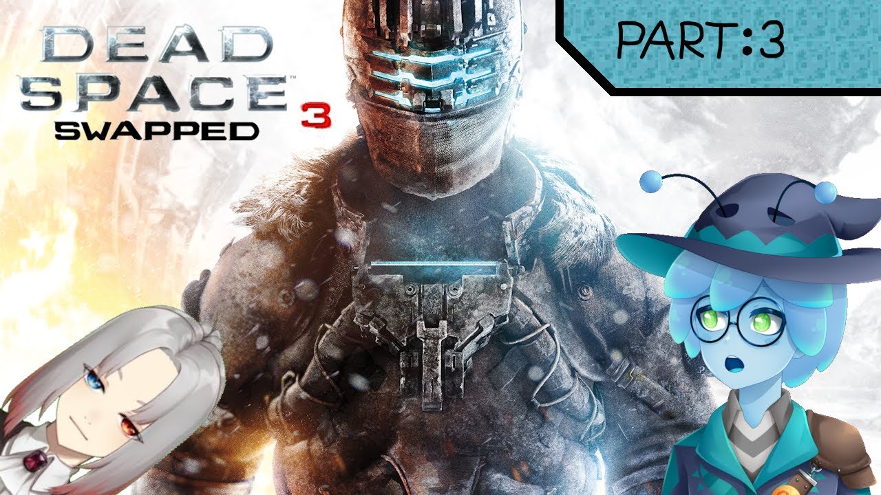 (18+) Dead Space 3 Swapped - Part 3 (w/ Asher) (An NPC I Am) - YouTube