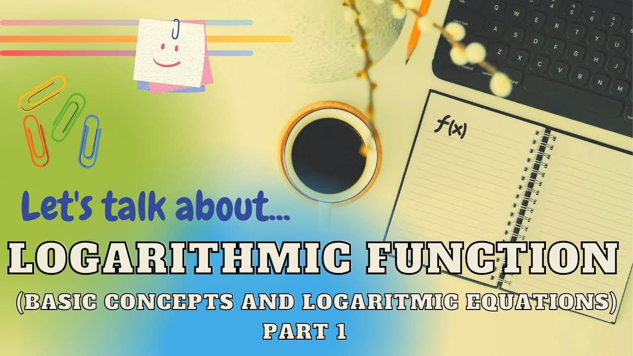Logarithmic Function (Basic Concept and Logarithmic Equation Part 1 ...