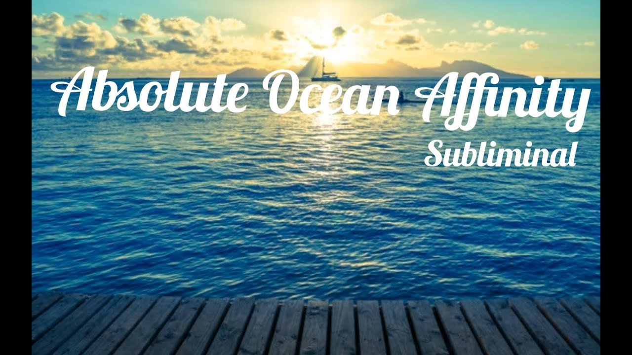 Absolute Ocean Affinity DIVINE OCEAN ONENESS UNITY Subliminal ABILITIES ...