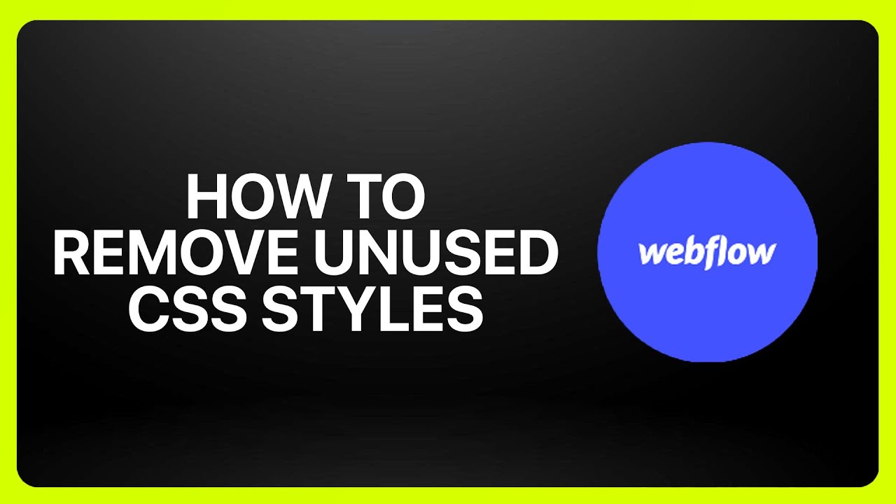 How To Remove Unused CSS Styles In Webflow ! Tutorial - YouTube