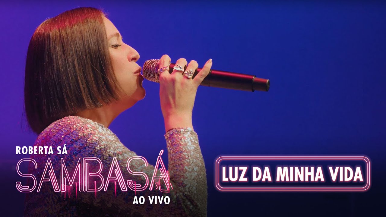 Roberta Sá - Luz Da Minha Vida | Show Sambasá - Ao Vivo - YouTube