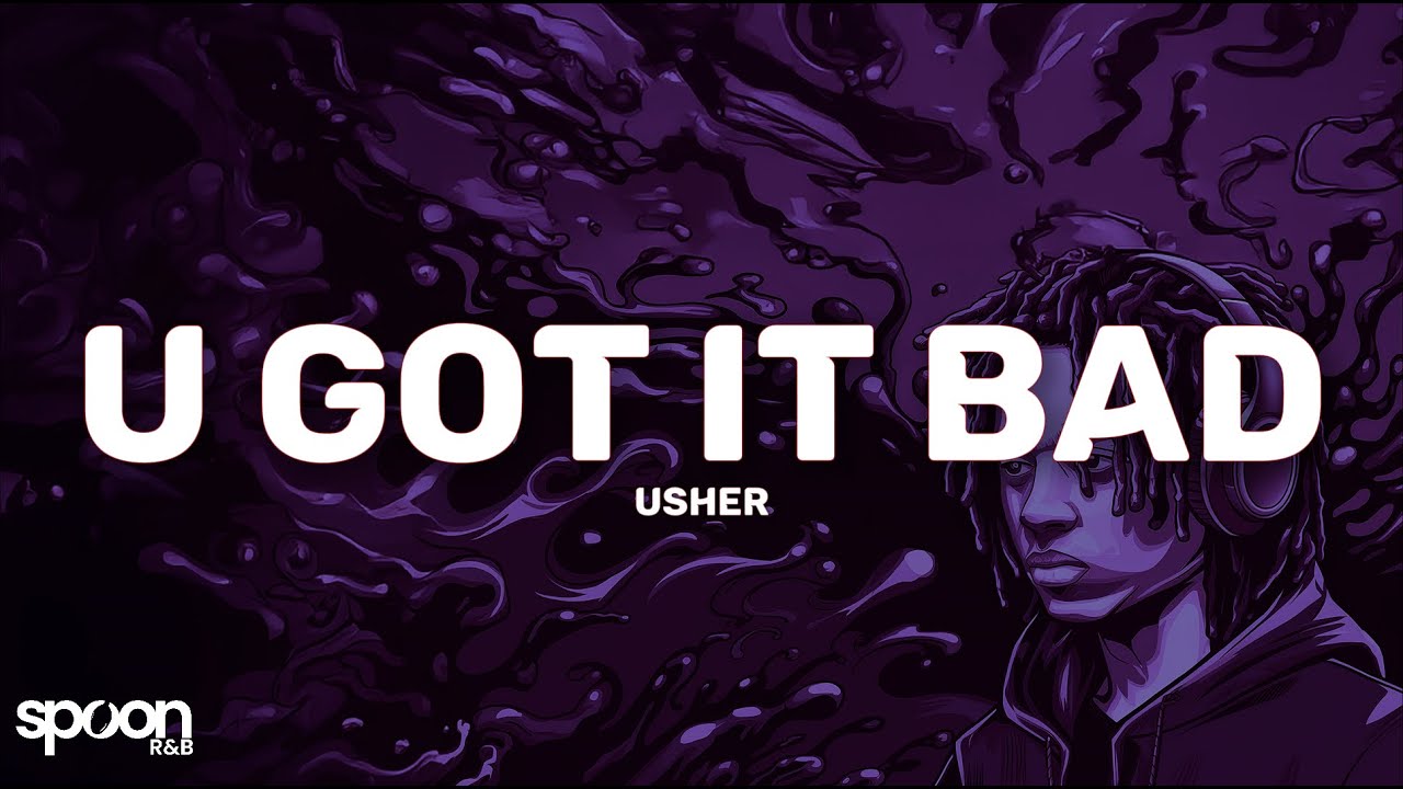 Usher - U Got It Bad (Lyrics) - YouTube
