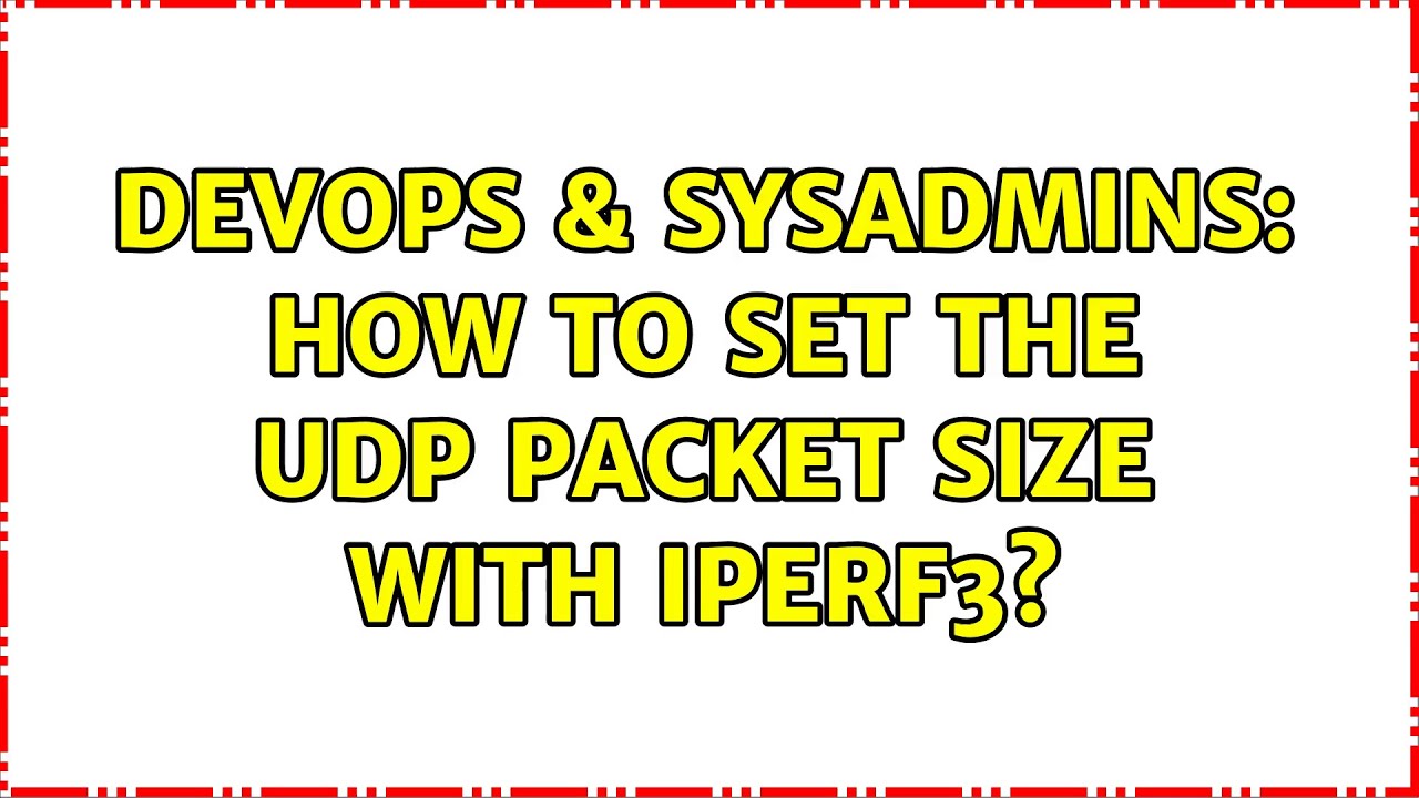 Devops And Sysadmins How To Set The Udp Packet Size With Iperf3 2