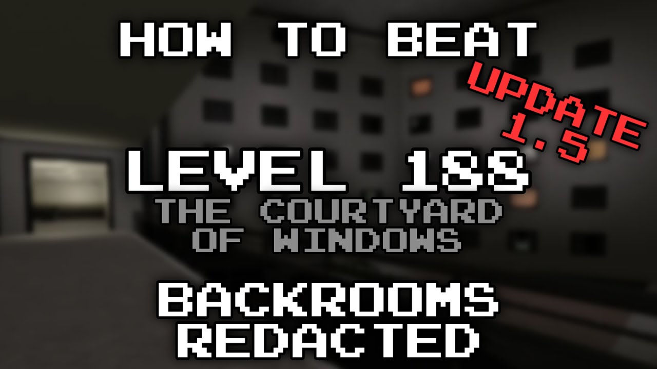 [REWORKED] How to beat Level 188 (Courtyard of Windows) in Backrooms ...