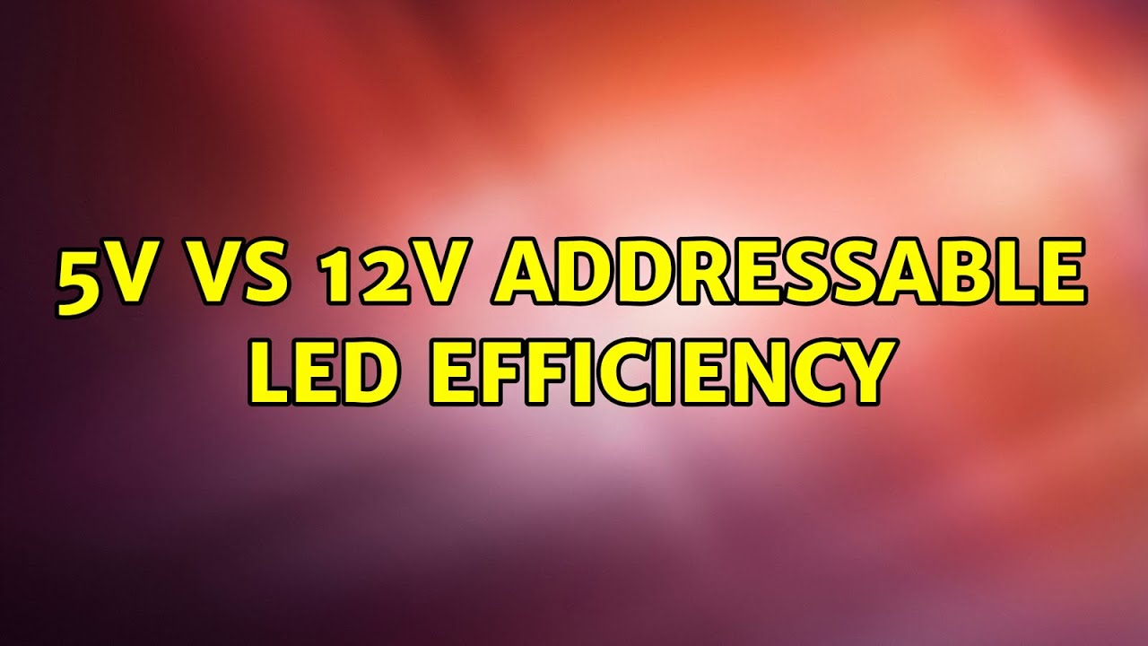 5V vs 12V addressable LED efficiency (2 Solutions!!) - YouTube
