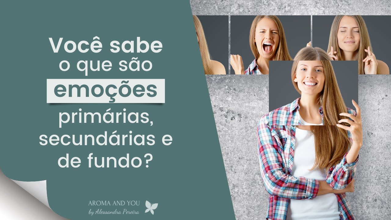Você sabe o que são Emoções Primárias, Secundárias e de Fundos? - YouTube
