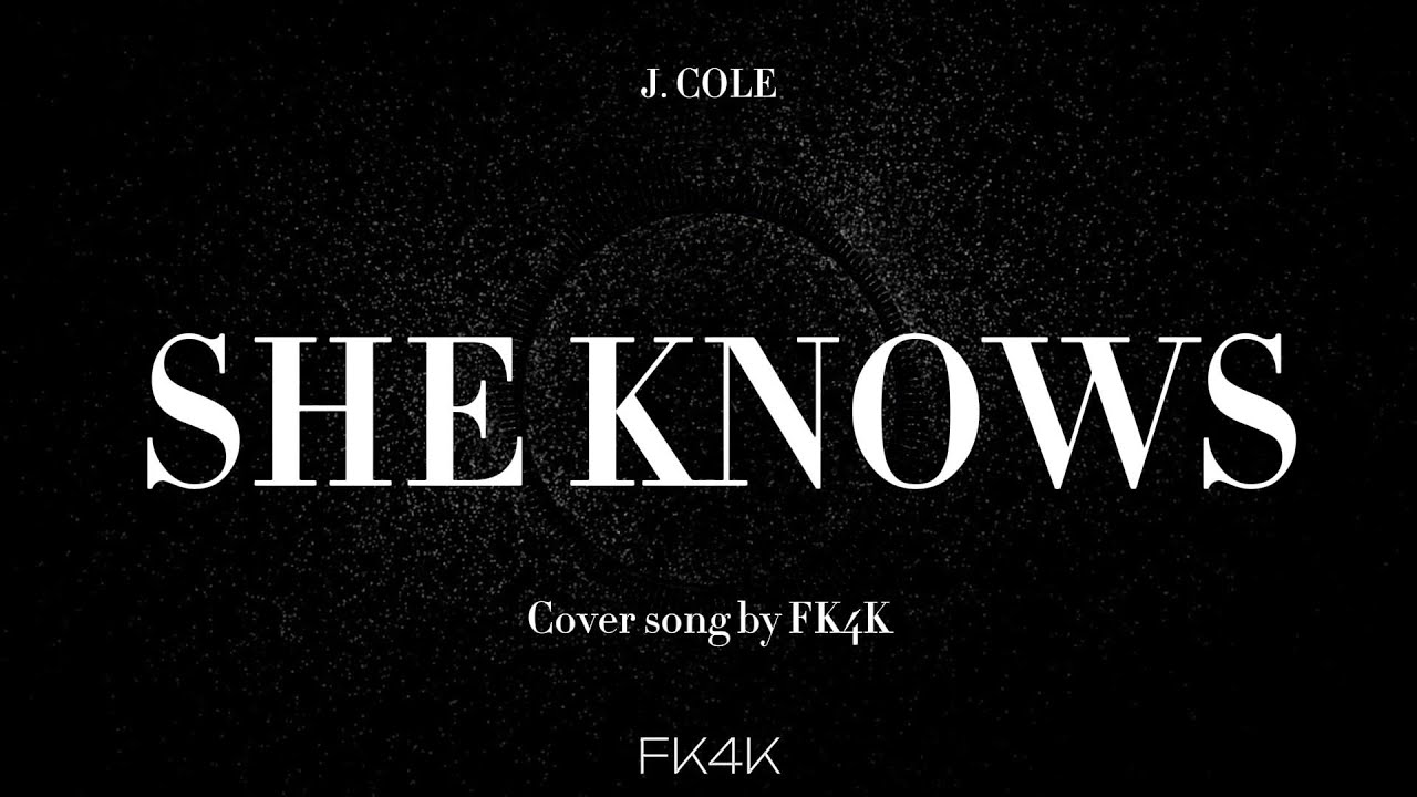 SHE KNOWS | cover song by FK4K - YouTube