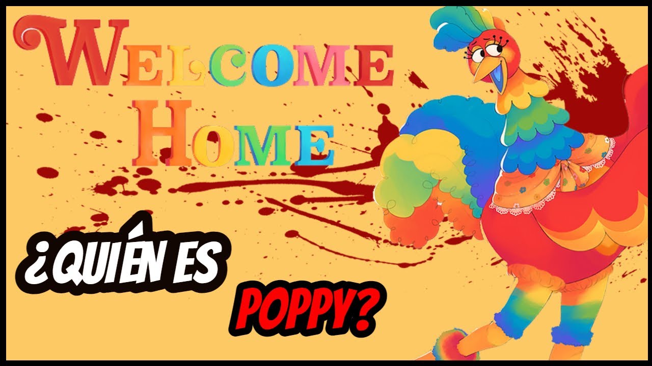 Welcome Home | ¿QUIÉN ES POPPY?🐔 - YouTube