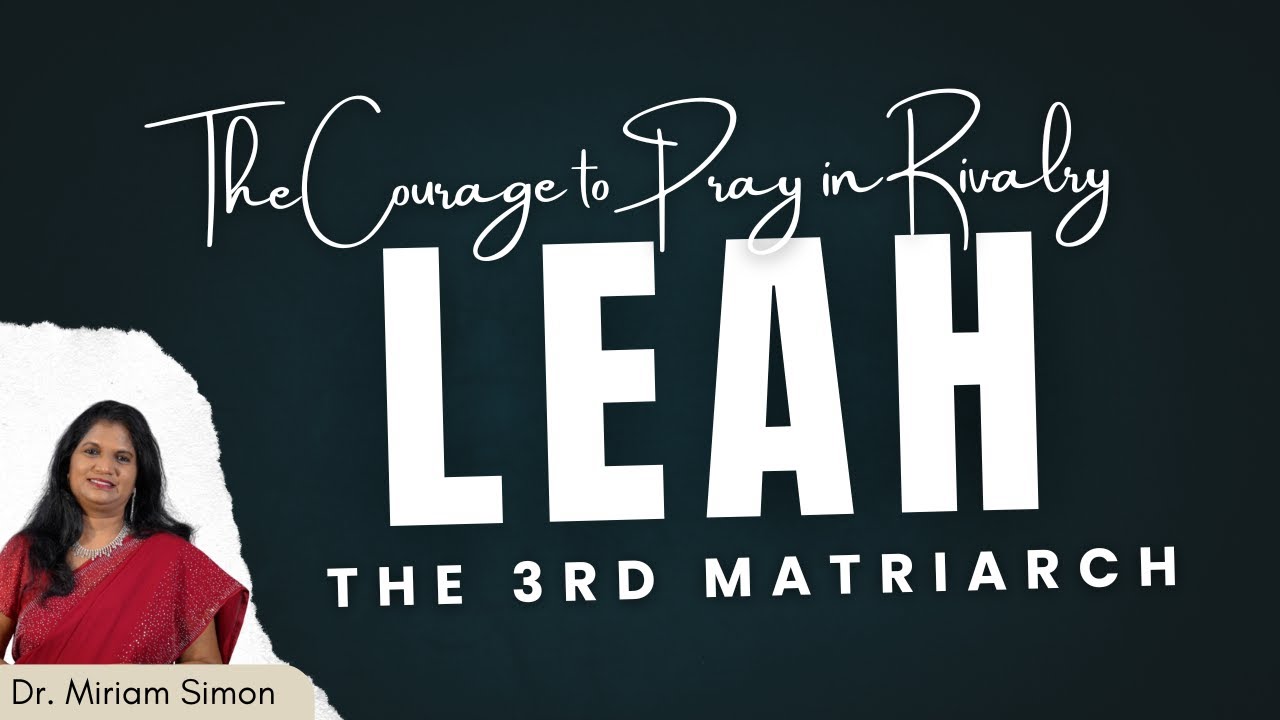 The Courage to Pray in Rivalry || Leah - The 3rd Matriarch || Dr. Mrs ...