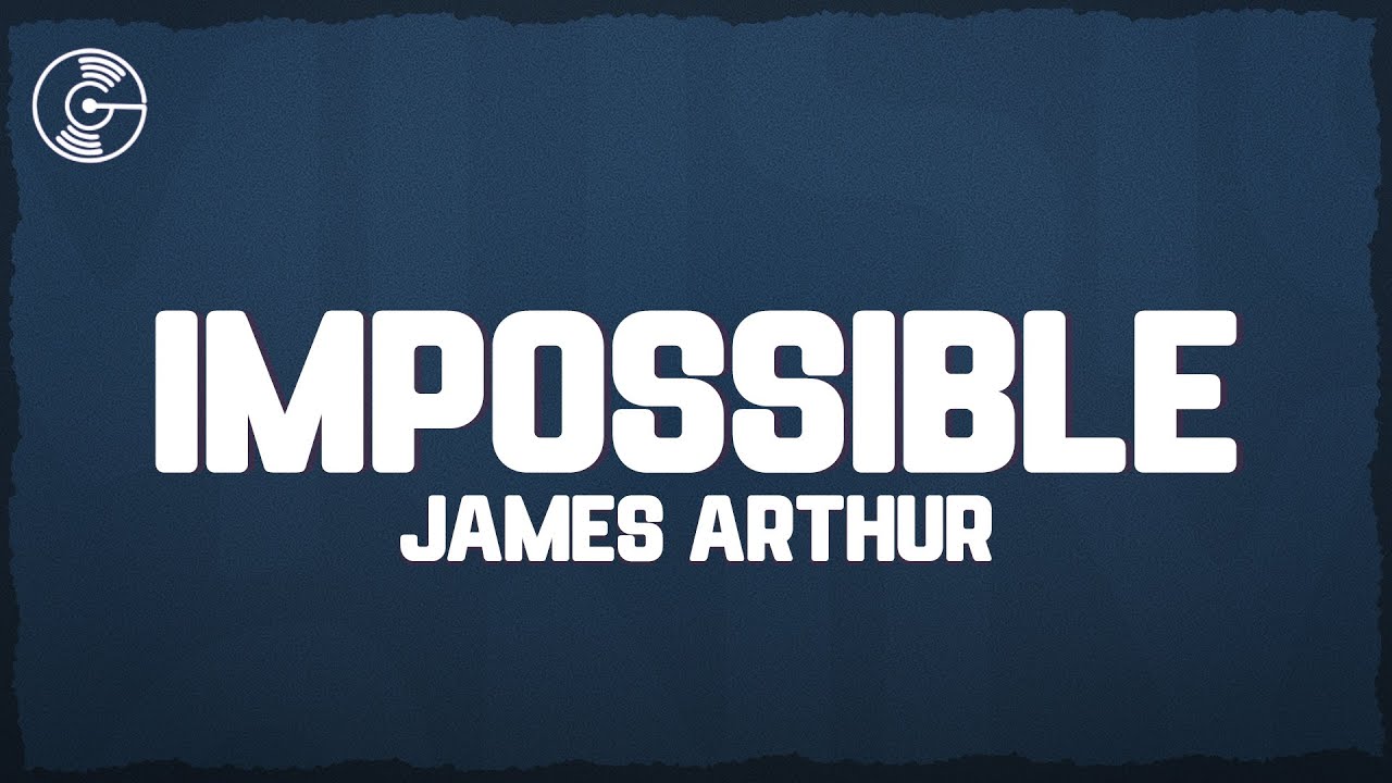 James Arthur - Impossible (Lyrics) - YouTube