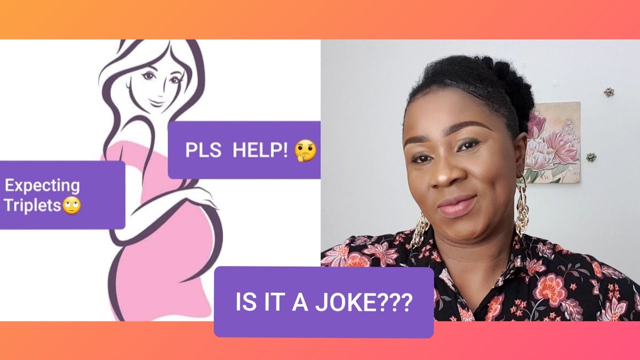 I'M EXPECTING TRIPLETS🙄......NEED YOUR HELP ....A JOKE??? - YouTube