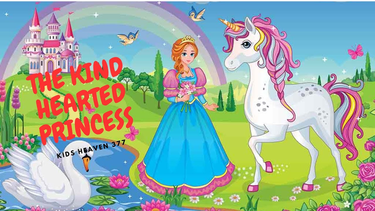 The Kindhearted Princess | Heart of a princess - YouTube