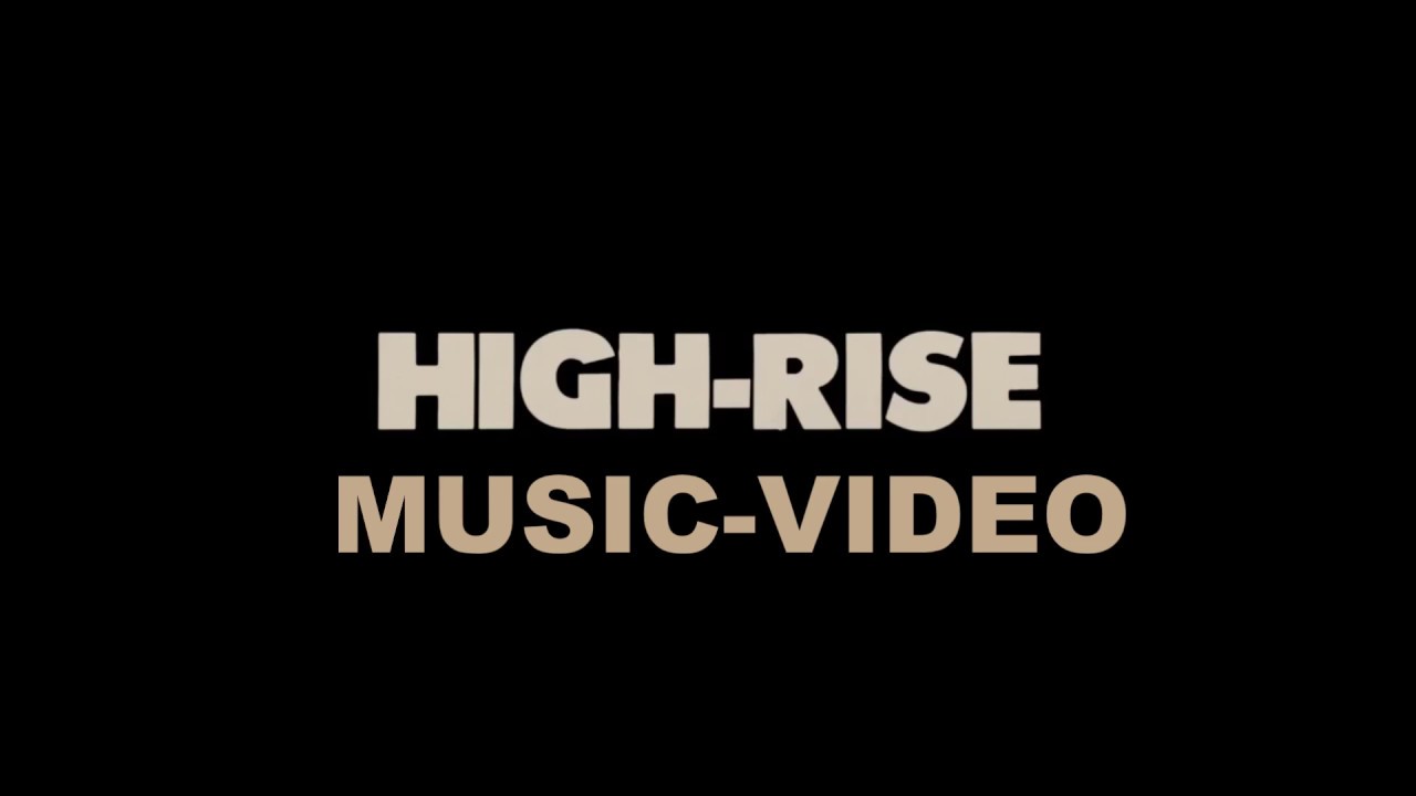 High Rise Music Video - YouTube
