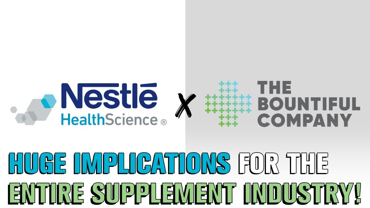 Why Nestle Acquiring The Bountiful Company Disrupts the Supplement ...