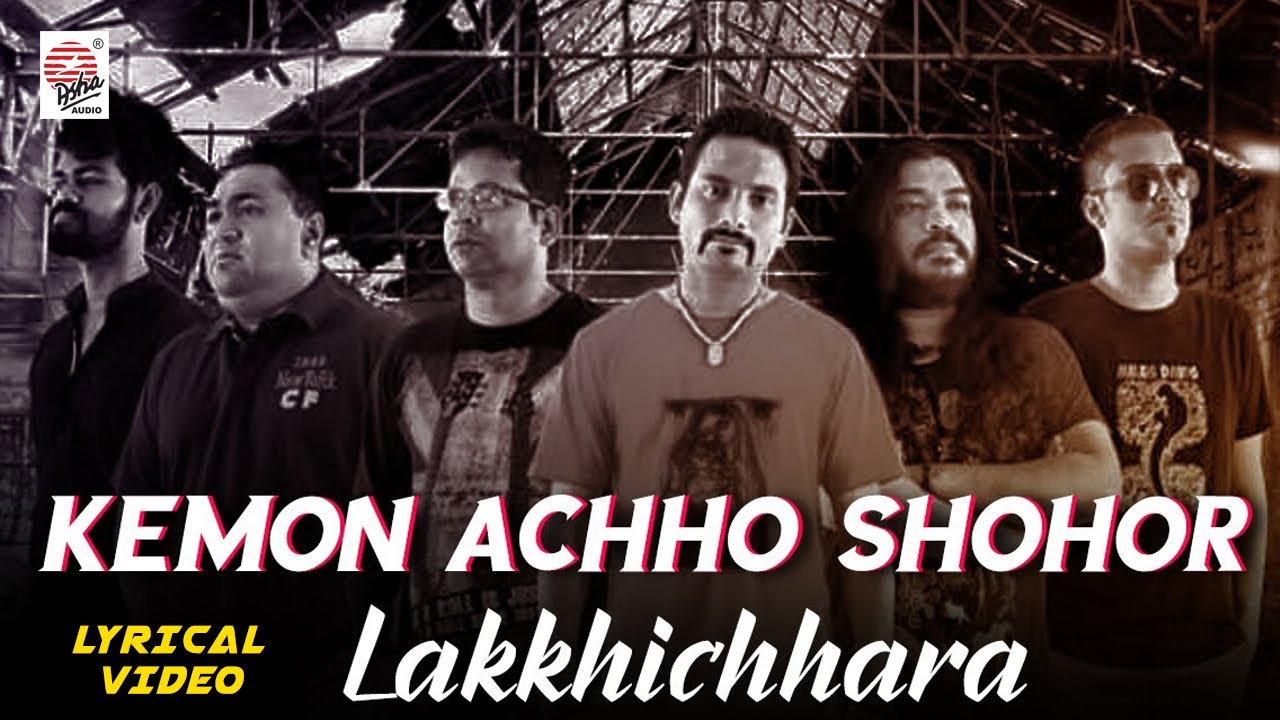 Kemon Achho Shohor | Lakkhichhara | Lyrical Video | Bengali Rock Song ...