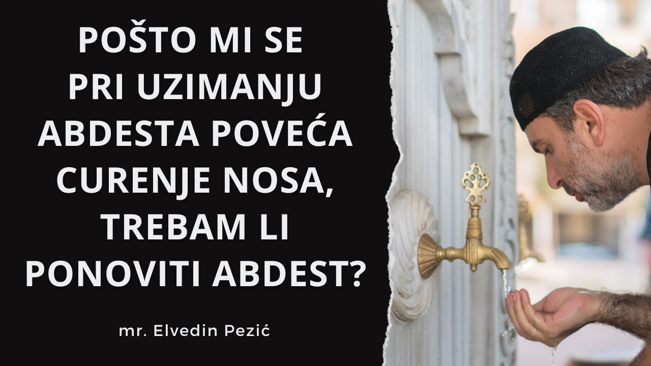 Pošto mi se pri uzimanju abdesta poveća curenje nosa, trebam li ...