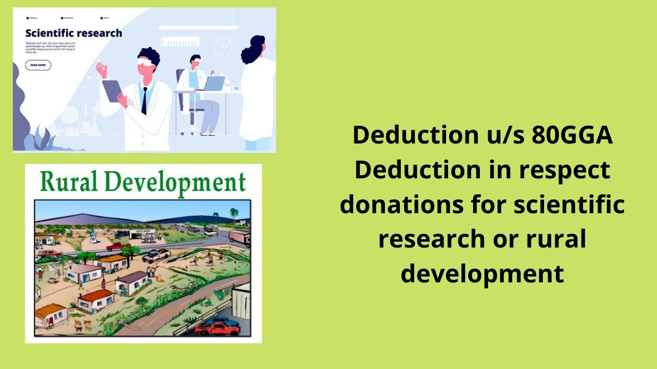 Deduction u/s 80GGA: In respect of donations for scientific research or ...