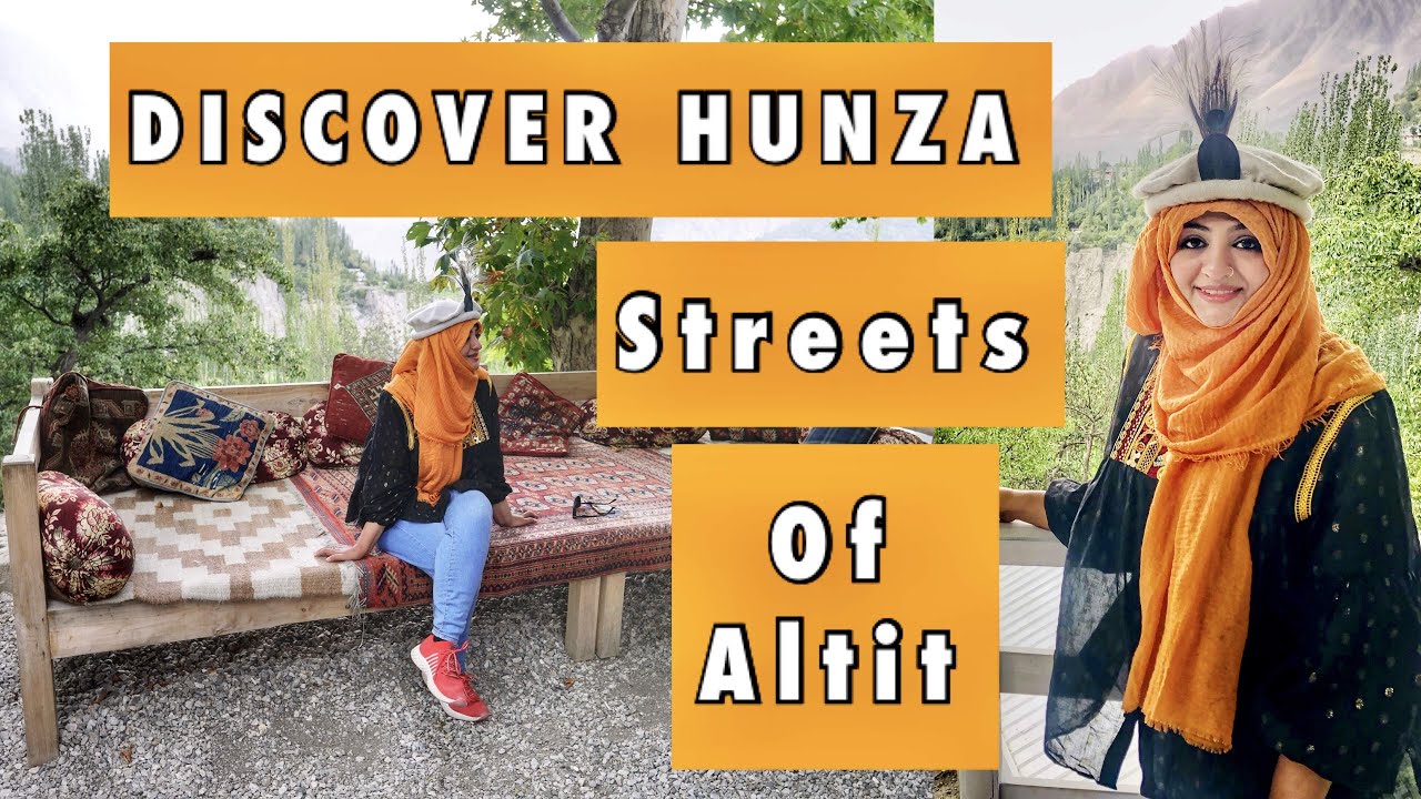 Discover Hunza | Streets Of Altit | Hunza Special Food | Misa Talpur ...