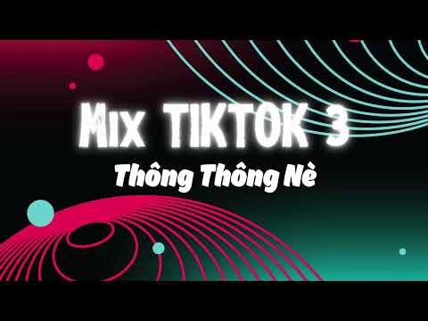 Mix TIKTOK 3 - Dance music trend | Thong Thong Ne